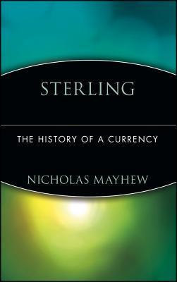 Sterling : The History of a Currency by Nicholas Mayhew | Goodreads