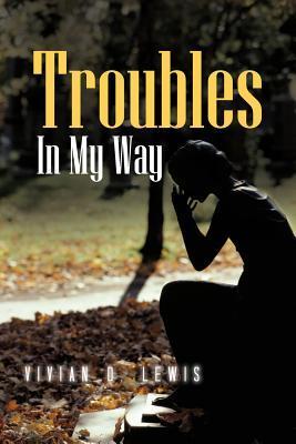 Troubles In My Way by Vivian Lewis | Goodreads
