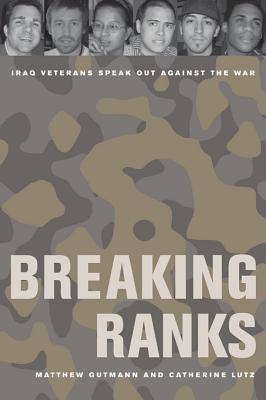 Breaking Ranks: Iraq Veterans Speak Out Against the War by Matthew C ...
