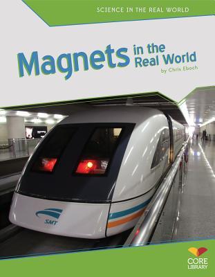 Magnets in the Real World (Science in the Real World) by Chris Eboch ...