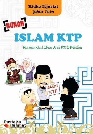 [Bukan] Islam KTP: Panduan Gaul Buat jadi 100% Muslim by Ridho Elfarizi ...