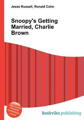Snoopy's Getting Married, Charlie Brown by Jesse Russell | Goodreads
