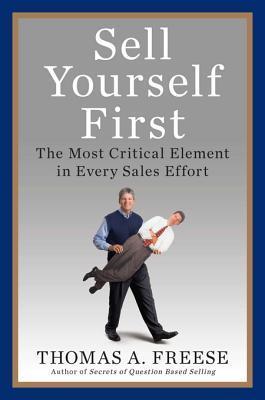 Sell Yourself First: The Most Critical Element in Every Sales Effort by ...