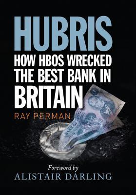 Hubris by Ray Perman | Goodreads