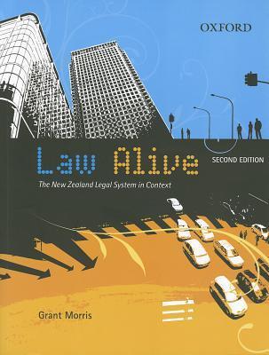 Law Alive: The New Zealand Legal System in Context, 2e by Grant Morris ...
