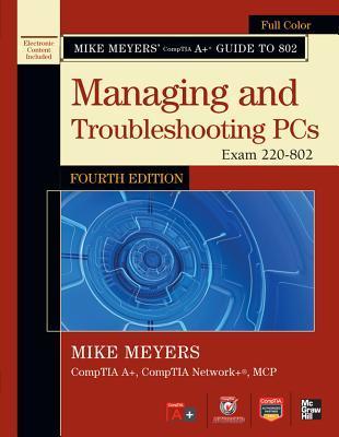 Mike Meyers' CompTIA A+ Guide to 802: Managing and Troubleshooting PCs ...