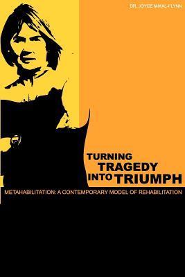 Turning Tragedy Into Triumph by Joyce Mikal-Flynn | Goodreads