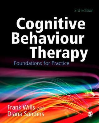 Cognitive Behaviour Therapy: Foundations for Practice by Frank Wills ...