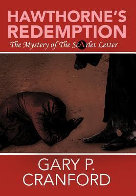 Hawthorne's Redemption: The Mystery of The ScArlet Letter by Gary P ...
