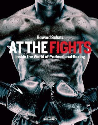 At the Fights: Inside the World of Professional Boxing by Howard Schatz ...
