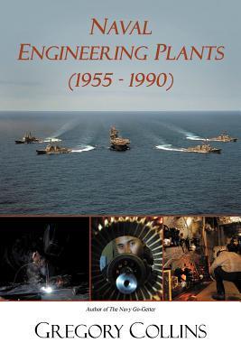 Naval Engineering Plants (1955 - 1990) by Gregory Collins | Goodreads