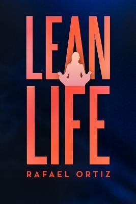 Lean Life by Rafael Ortiz | Goodreads
