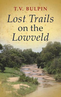 Lost Trails on the Lowveld by T.V. Bulpin | Goodreads