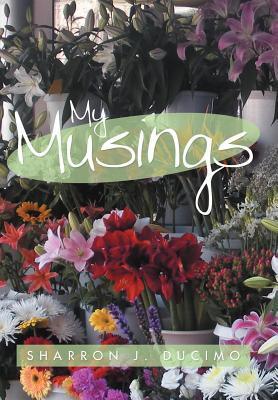 My Musings by Sharron J Ducimo | Goodreads