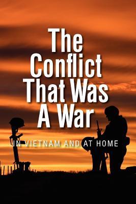 The Conflict that was a War; In Vietnam and at Home by Mr Jim B Money ...
