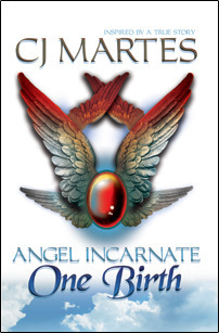 Angel Incarnate: One Birth by C.J. Martes | Goodreads