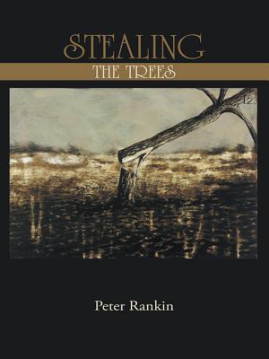 Stealing the Trees by Peter Rankin | Goodreads