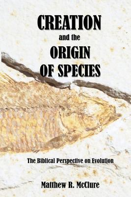 Creation and the Origin of Species: The Biblical Perspective on ...