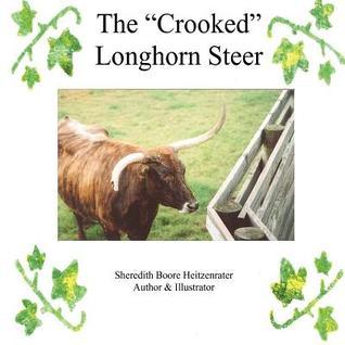 The "Crooked" Longhorn Steer by Sheredith Boore Heitzenrater | Goodreads