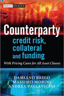 Counterparty Credit Risk, Collateral and Funding: With Pricing Cases ...