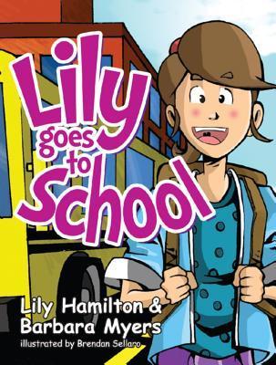Lily Goes to School (Mom's Choice Award Recipient) by Lily Hamilton ...
