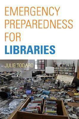 Emergency Preparedness for Libraries by Julie Todaro President American ...