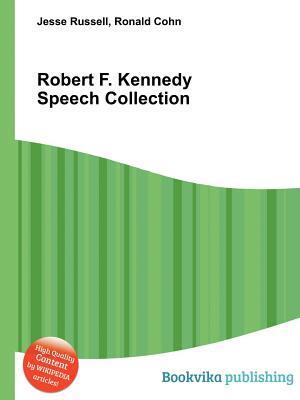 Robert F. Kennedy Speech Collection by Jesse Russell | Goodreads