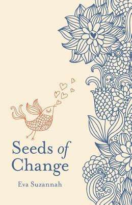 Seeds of Change by Eva Suzannah | Goodreads