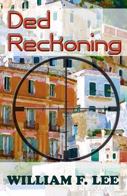 Ded Reckoning by William F. Lee | Goodreads