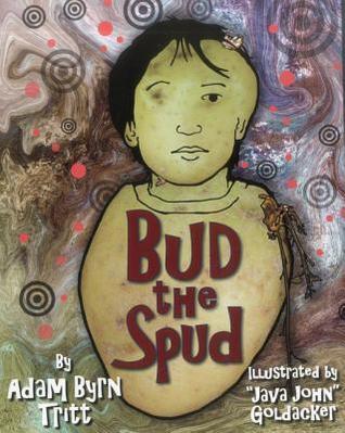 Bud the Spud by Adam Byrn Tritt | Goodreads