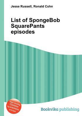 List of Spongebob Squarepants Episodes by Jesse Russell | Goodreads