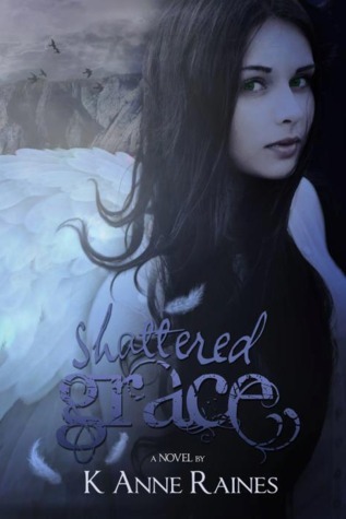 Shattered Grace (Fallen from Grace, #1) by K. Anne Raines | Goodreads