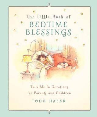 Little Book of Bedtime Blessings: Tuck-Me-In Devotions for Children and ...