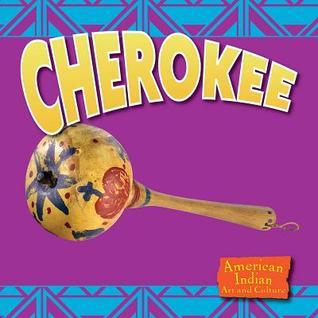 Cherokee (American Indian Art and Culture) by Heather Kissock | Goodreads