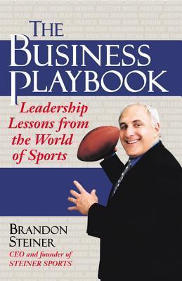 The Business Playbook: Leadership Lessons From the World of Sports by Brandon Steiner | Goodreads