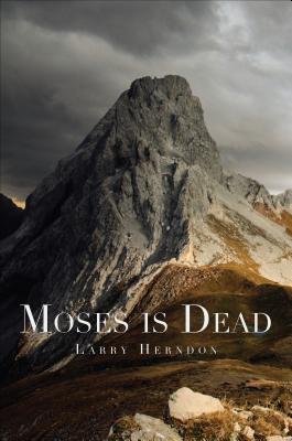 Moses Is Dead by Larry Herndon | Goodreads