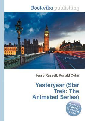 Yesteryear (Star Trek: The Animated Series) by Jesse Russell | Goodreads