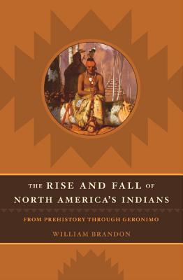 The Rise and Fall of North American Indians: From Prehistory through ...