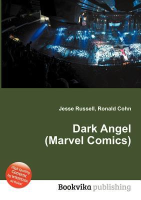 Dark Angel (Marvel Comics) by Jesse Russell | Goodreads