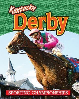 Kentucky Derby (Sporting Championships) by Blaine Wiseman | Goodreads