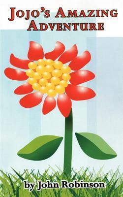 Jojo's Amazing Adventure by John Robinson | Goodreads