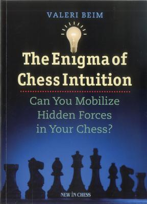 The Enigma of Chess Intuition: Can You Mobilize Hidden Forces in Your ...
