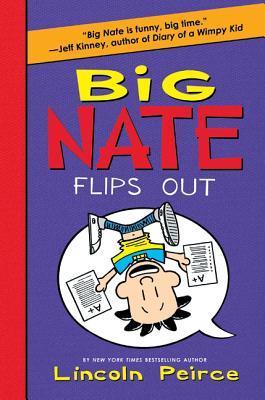 Big Nate Flips Out (Big Nate Novels, #5) by Lincoln Peirce | Goodreads