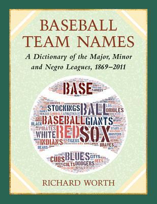Baseball Team Names: A Worldwide Dictionary, 1869-2011 by Richard Worth ...