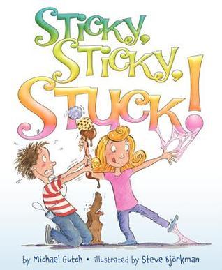 Sticky, Sticky, Stuck! by Michael Gutch | Goodreads