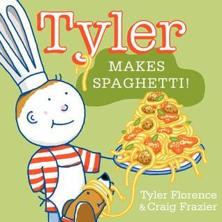 Tyler Makes Spaghetti! by Tyler Florence | Goodreads