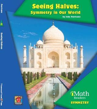 Seeing Halves: Symmetry in Our World by John Perritano | Goodreads