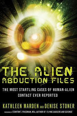 The Alien Abduction Files: The Most Startling Cases of Human Alien ...