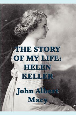The Story of my Life: Helen Keller by Helen Keller | Goodreads