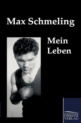 Mein Leben by Max Schmeling | Goodreads